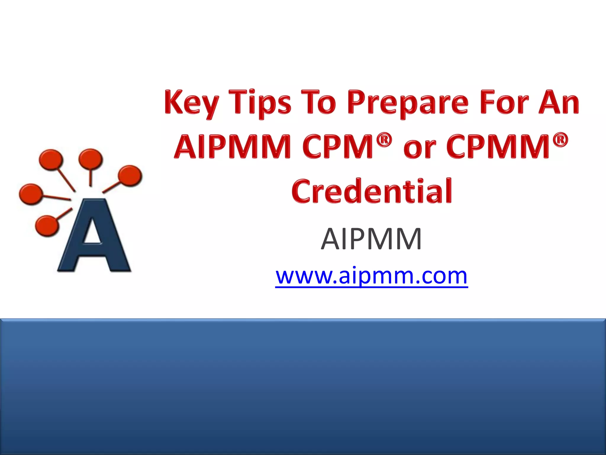 Key Tips To Prepare For An AIPMM CPM or CPMM Credential - H. Del Castillo, AIPMM | PDF