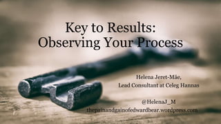 Key to Results: Observing Your Process | PPT