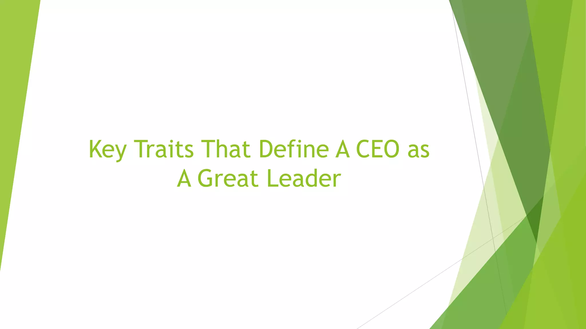 Key Traits That Define A CEO as A Great Leader | PPSX