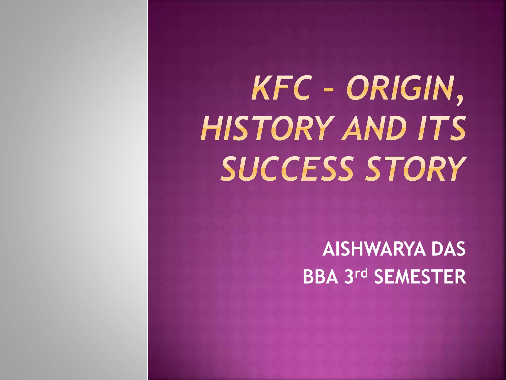 Kfc – origin, history and its success | PPTX