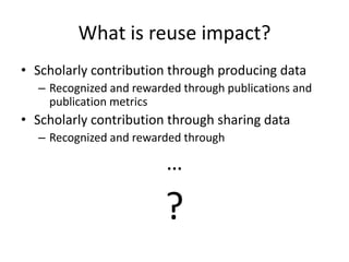 RDAP13 Kathleen Fear: The impact of data reuse: a pilot study of 5 ...