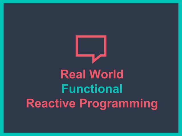 Real world functional reactive programming | PPT