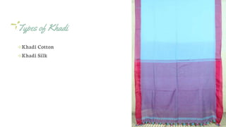 Khadi - India's Own Textile | PPTX | Needlework | Arts and Crafts