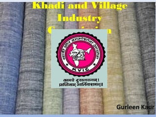 Khadi And Village Industry Commission PPT Khadi And Village Industry Commission PPT