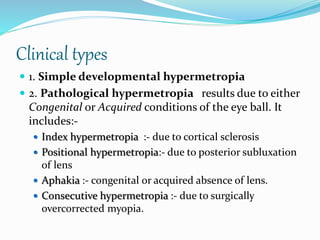 Hypermetropia also known as Hyperopia or Farsightedness is a common ...