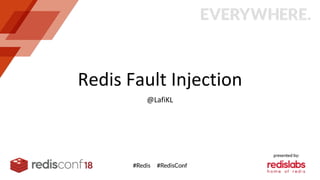 RedisConf18 - Redis Fault Injection | PPTX | Computing | Technology & Computing