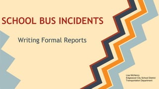 Improving Your School Bus Incident Reports | PPTX
