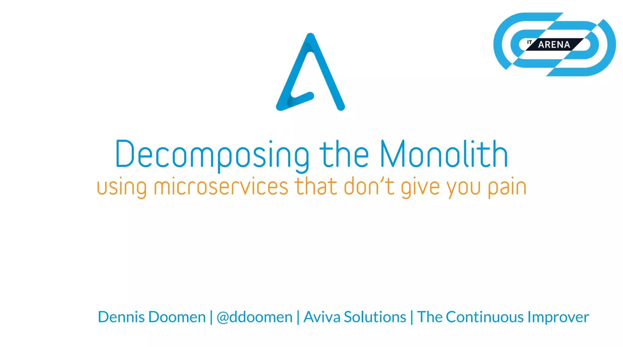 Dennis Doomen. Using OWIN, Webhooks, Event Sourcing and the Onion Architecture to decompose a ...