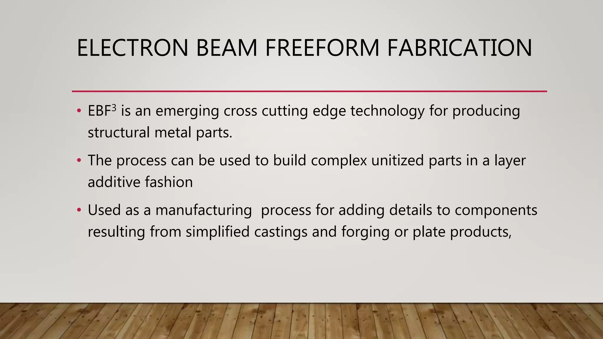 Electron beam freeform fabrication process | PPTX