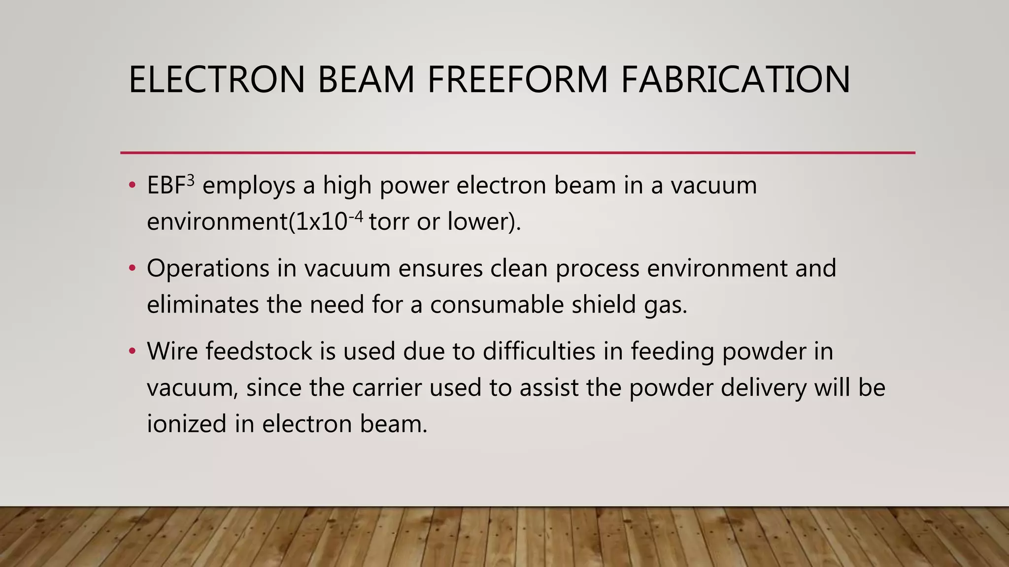 Electron beam freeform fabrication process | PPTX