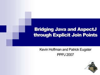 Bridging Java And AspectJ [PPPJ08] | PPT