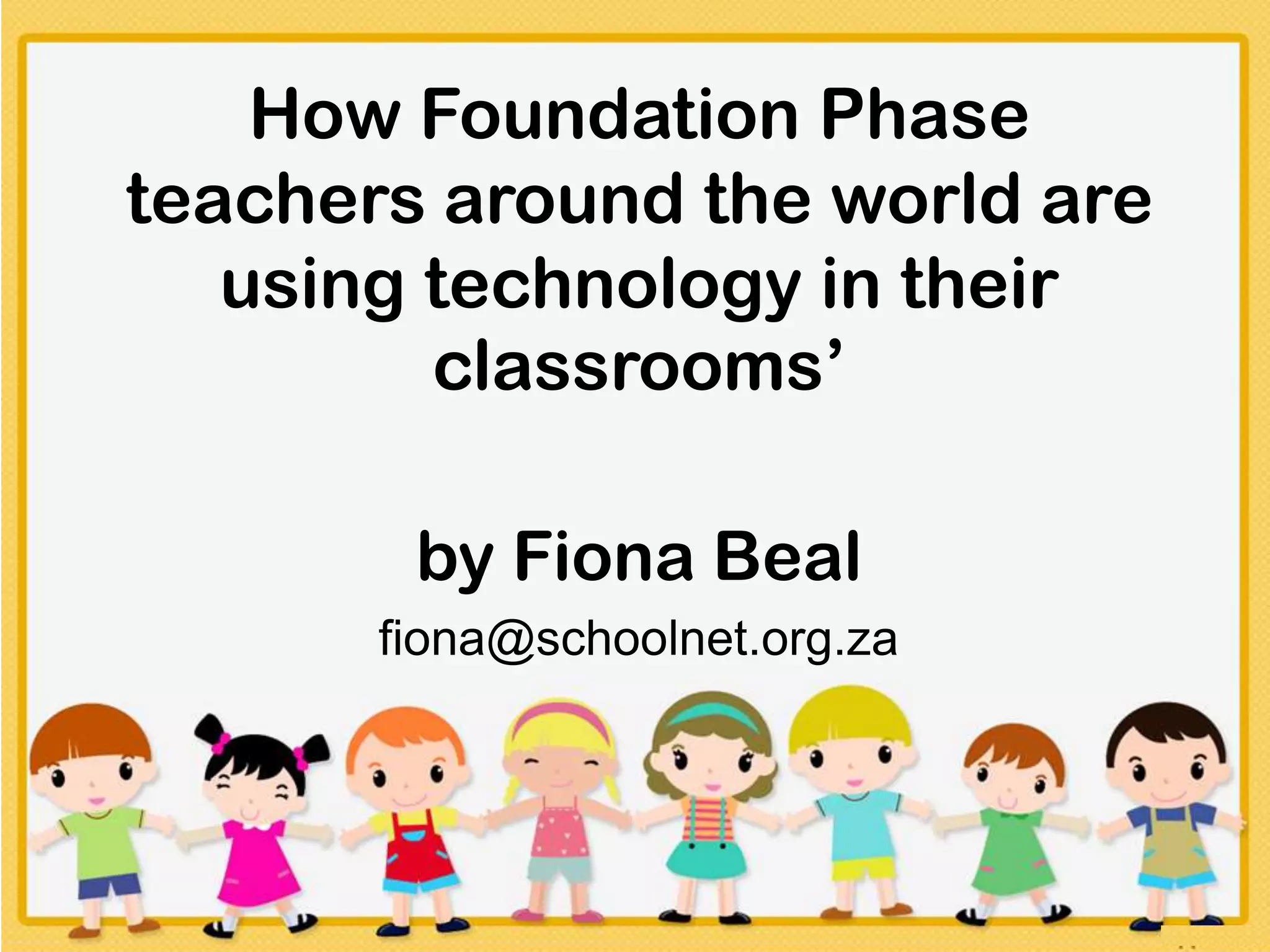 How Foundation Phase teachers around the world are using technology in ...