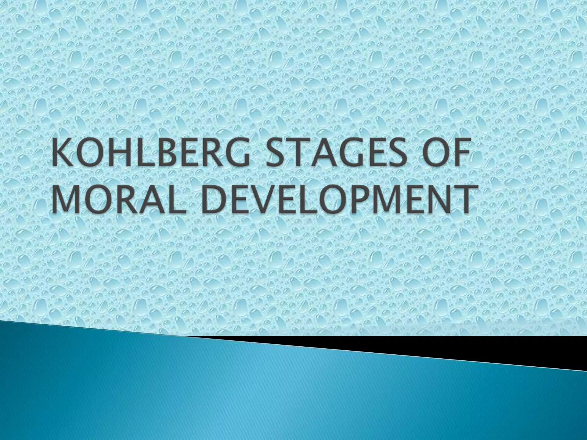 Kholberg stages of moral development | PPTX