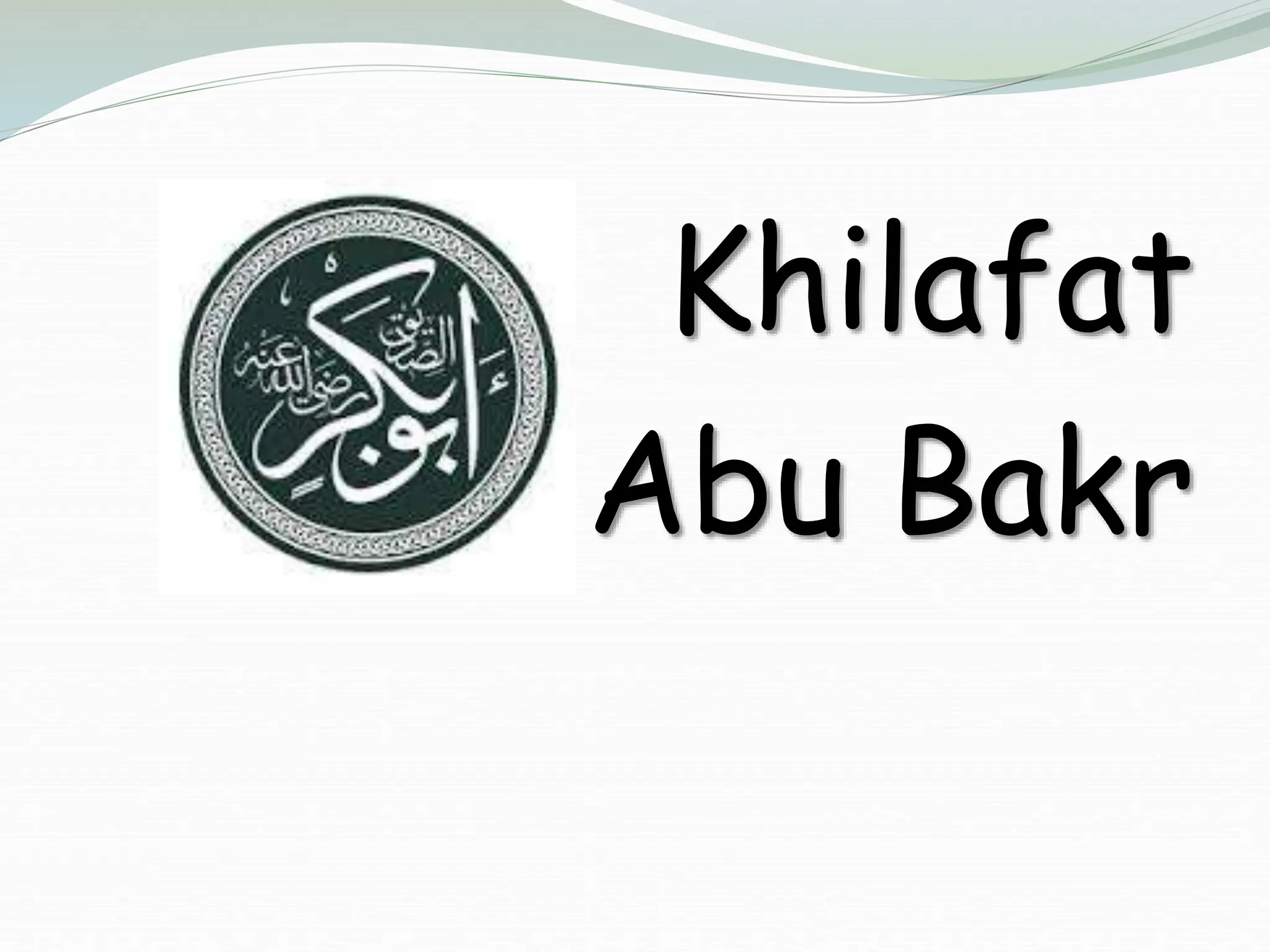 Kekhalifahan masa abu bakar As shiddiq.ppt