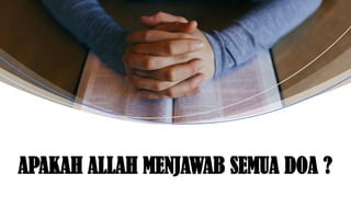 Apakah Allah Menjawab Semua Doa -Khotbah Saya.pptx