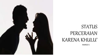 Khulu (gugatan cerai seorang istri) | PPTX