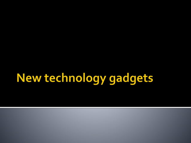 new technology gadgets | PPT | Free Download