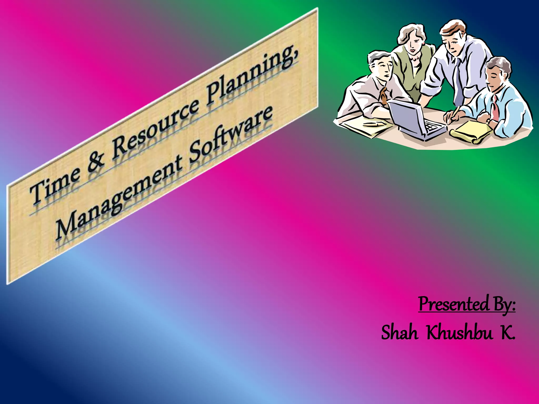 TIME & RESOURCE PLANNING,MANAGEMENT SOFTWARE | PPT