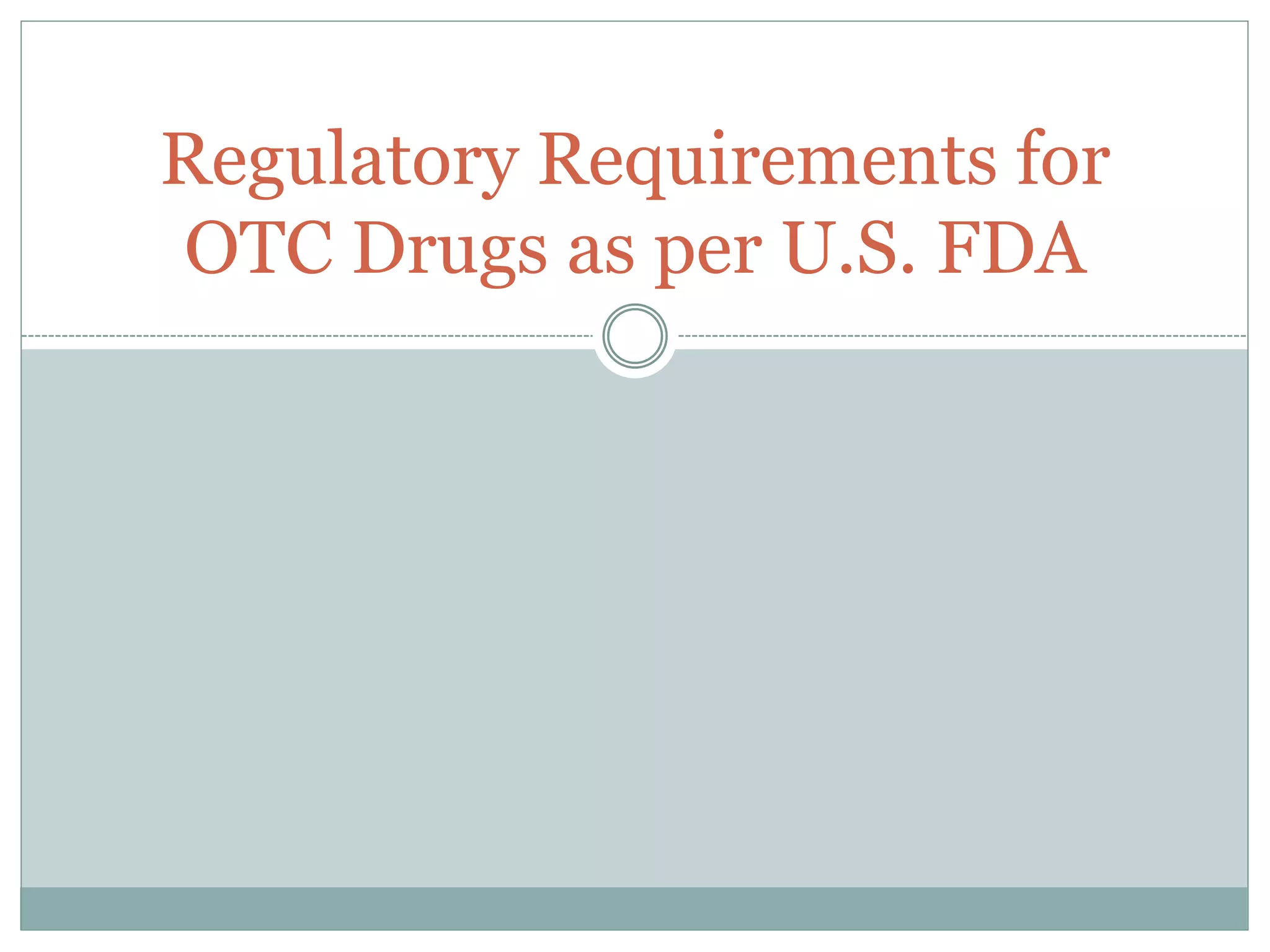 Regulatory requirements for otc drugs as per usfda | PPTX