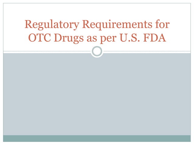 Regulatory requirements for otc drugs as per usfda | PPTX ...