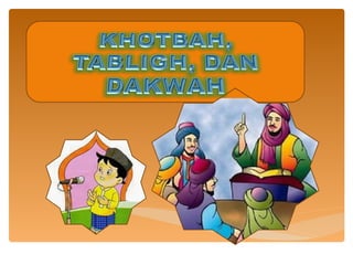 KHUTBAH TABLIGH materi agama islam kela 11.ppt