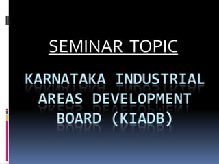 KIADB (Karnataka Industrial Area Development Board) | PPTX