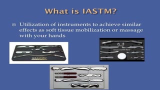 Instruments Assisted Soft Tissue Mobilization | PPTX