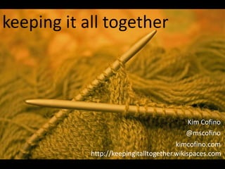 Keeping It All Together | PPT