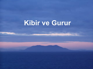 Kibir ve Gurur | PPT