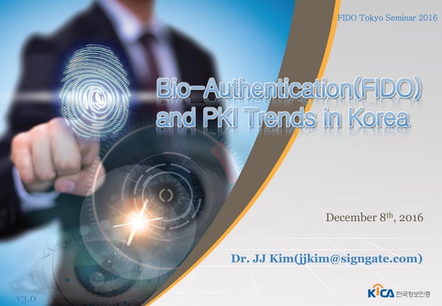 KICA Case Study: Bio-Authentication and PKI Trends in Korea -FIDO Alliance -Tokyo Seminar -Kim | PPT