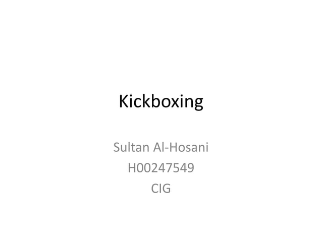 Kickboxing PRESENTATION | PPTX | Martial Arts | Sports