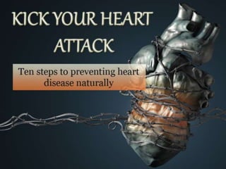 Kick your Heart Attack- Top 10 ways to prevent Heart Attack Naturally ...