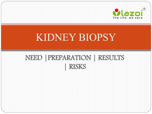 Kidney Biopsy: Need, Preparation, Results and Risks | PPTX | Diseases ...