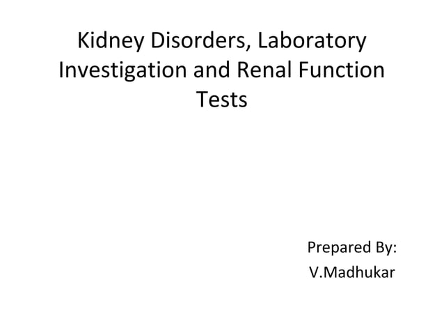 Kidney disorders, Laboratory Investigation and Renal Function Tests | PPT