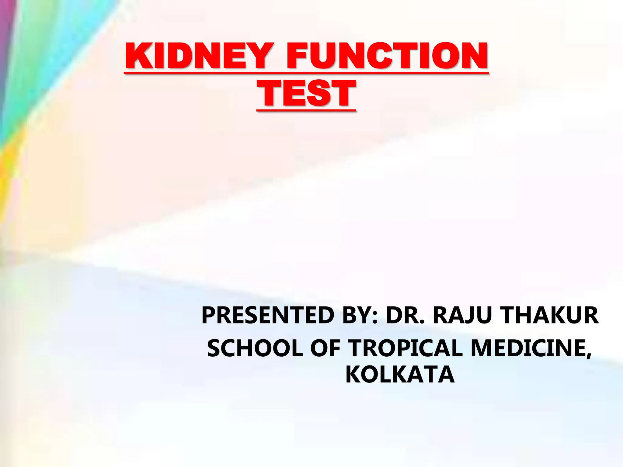 KIDNEY FUNCTION TEST STM.pptx by Dr Thakur | PPT