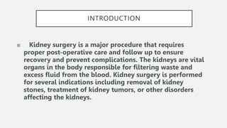 The Nursing care after the kidney surgery | PPTX