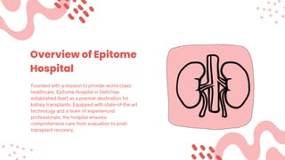 Kidney Transplant Services at Epitome Hospital, Delhi.pptx