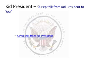 Kid president presentation 2 | PPT