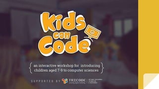 Kids Can Code - an interactive IT workshop | PPTX | Programming Languages | Computing