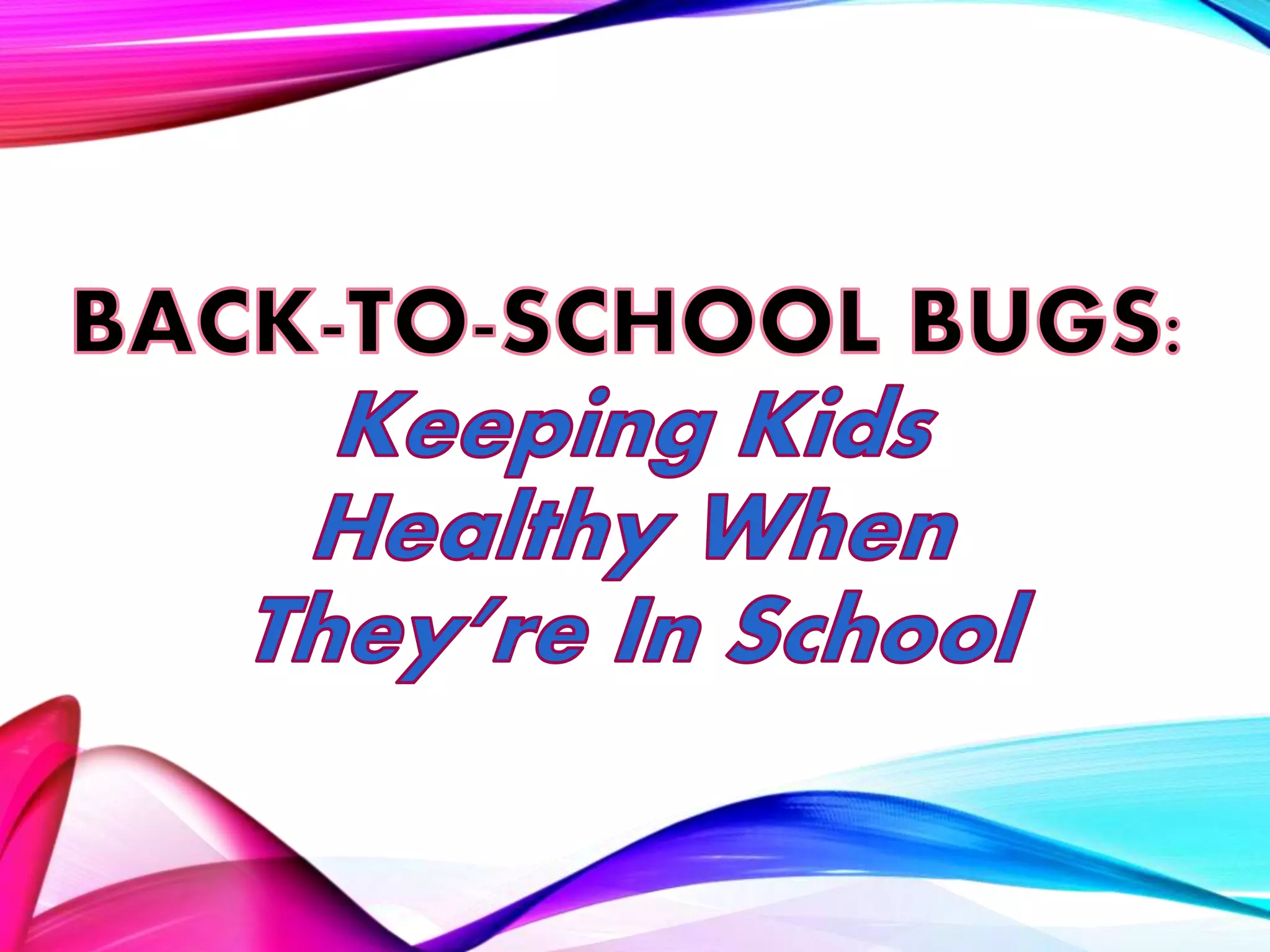Back-To-School Bugs: Keeping Kids Healthy When They’re in School ...