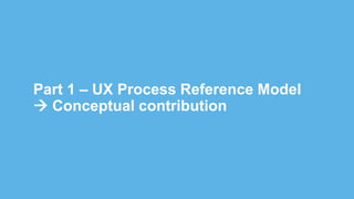 Specification of a UX process reference model towards the strategic ...