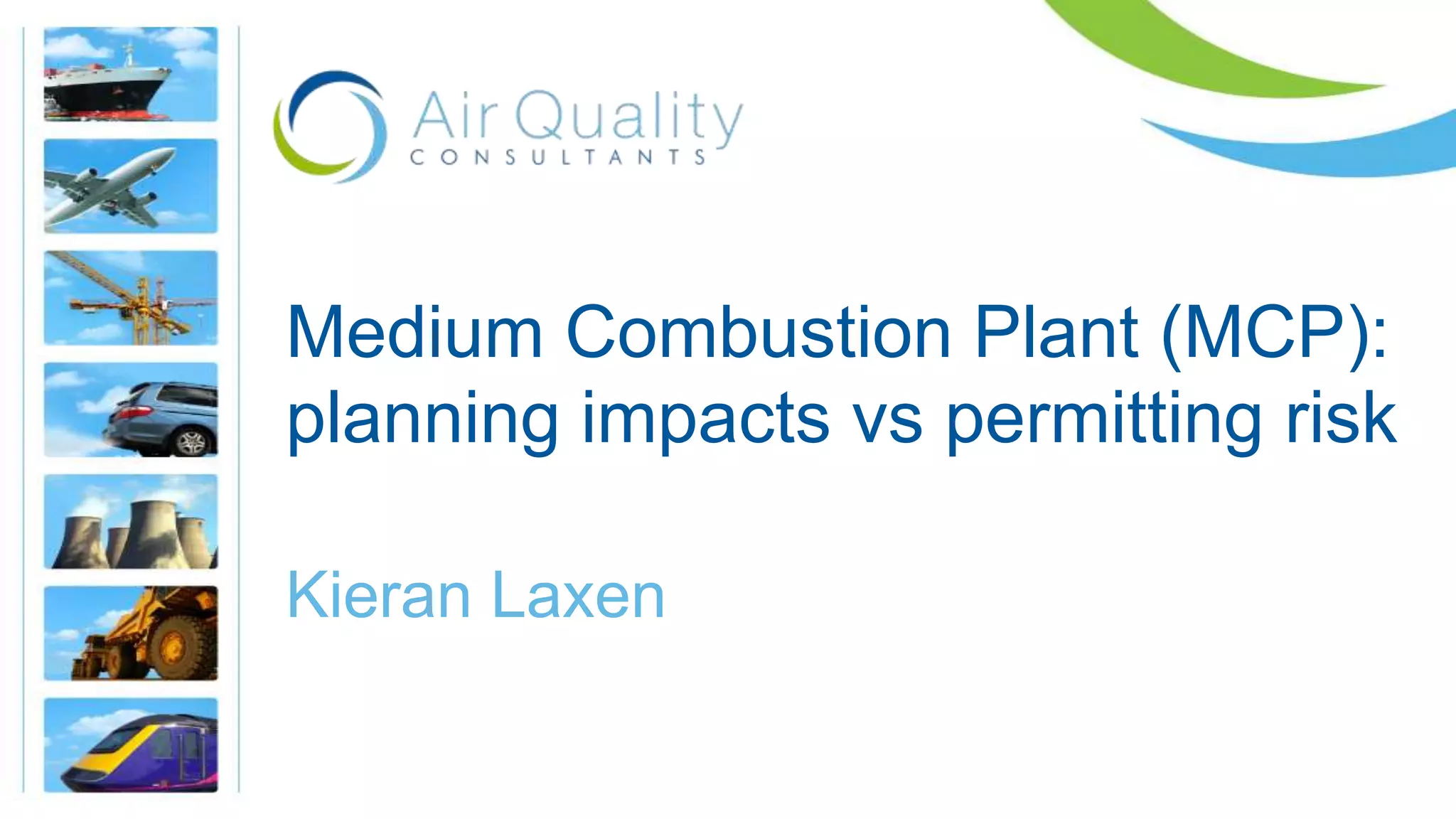 Kieran Laxen - Medium Combustion Plant: Planning impacts vs permitting ...