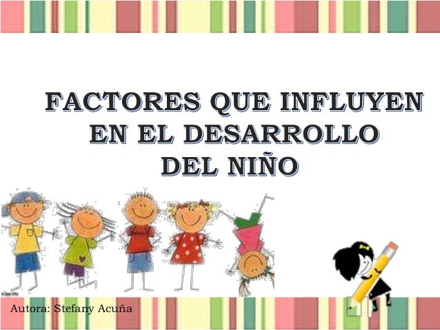 Factores Que Influyen En El Desarrollo Del Ni 241 O - Riset Factores Que Influyen En El Desarrollo Del Ni 241 O - Riset