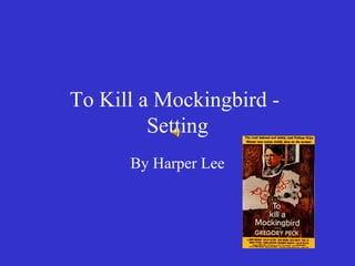 Setting of To Kill a Mockingbird | PPT