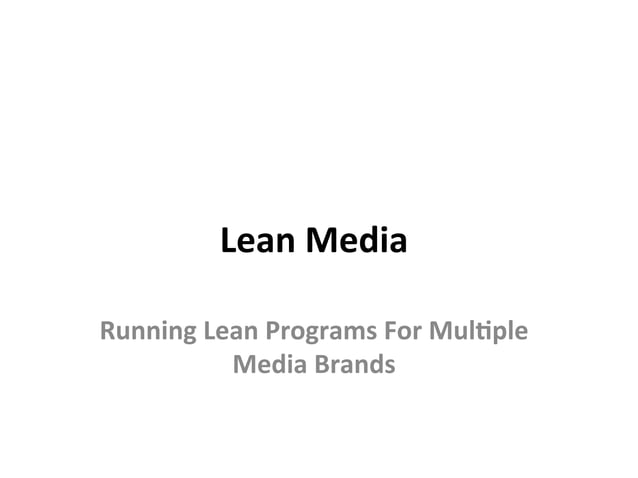 Lean Media: Running Lean Programs For Multiple Media Brands, Kimberly Hicks, Viacom | PPT
