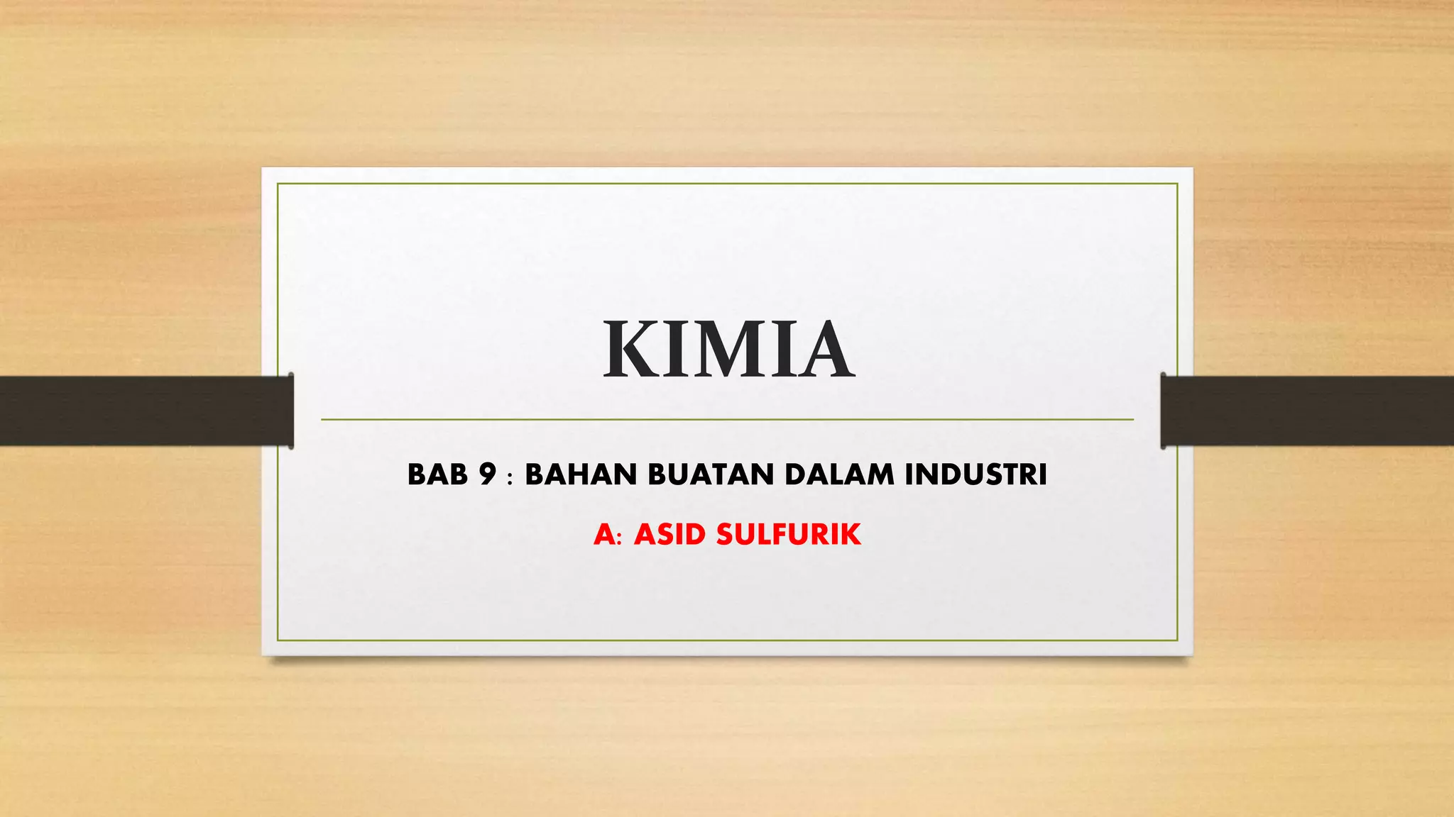 Bahan Buatan Dalam Industri (Asid Sulfurik) (Kimia) | PPTX