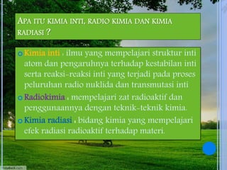 Kimia inti dan radiokimia | PPTX