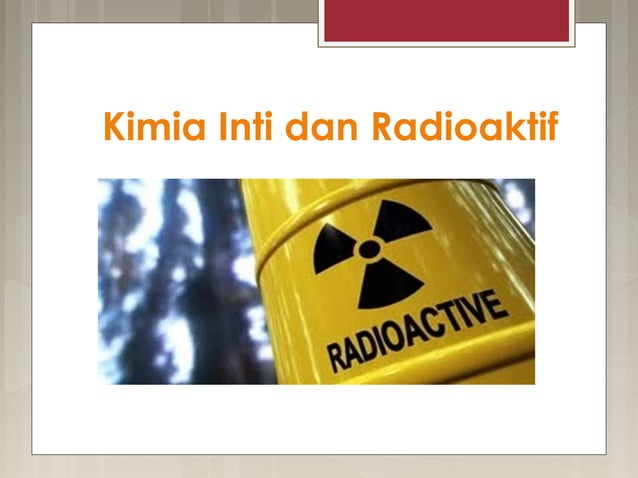 Kimia inti dan radioaktif | PPT