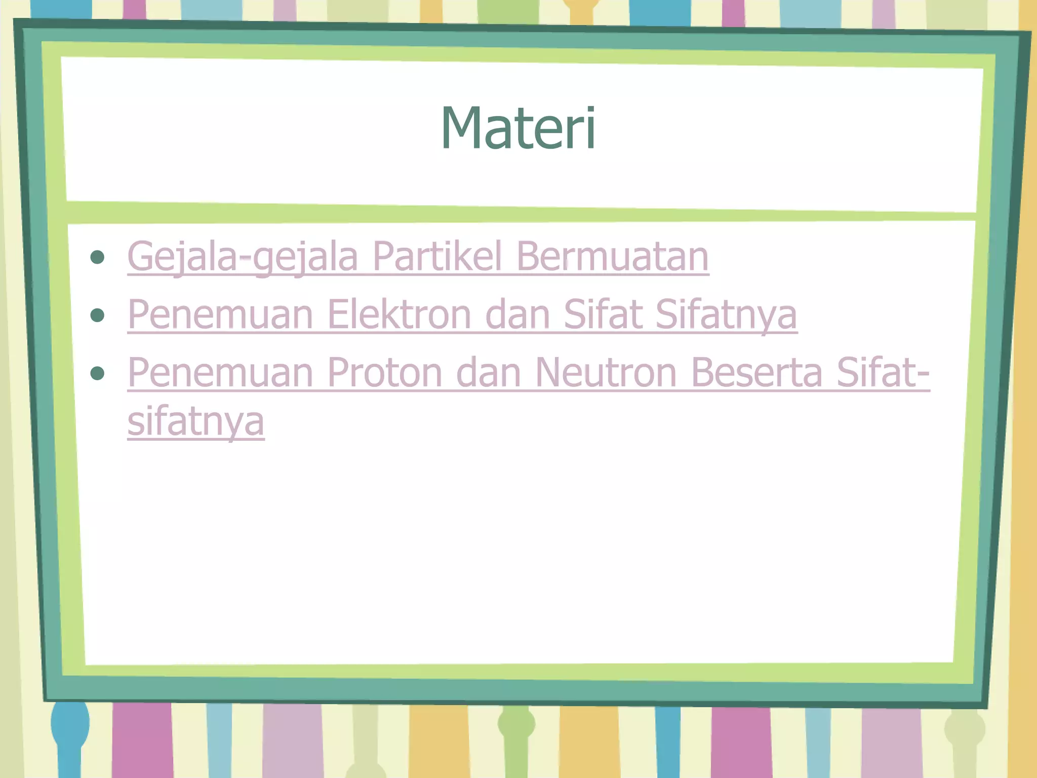 Kimia Kelas X mengenai penemuan partikel sub atom | PPTX