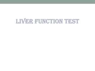 KIMIA KLINIK LIVER FUNCTION TEST DAN RENAL FUNCTION TEST.pptx